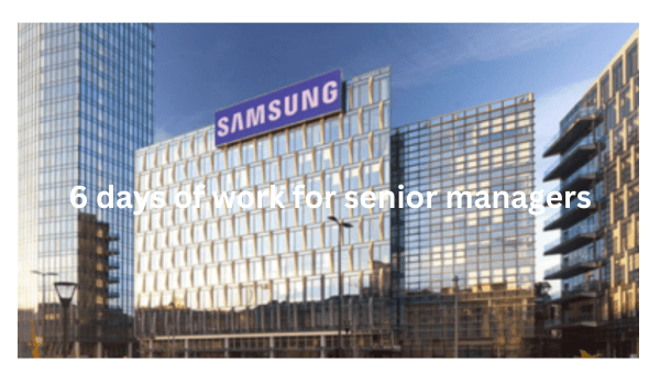 Why is Samsung embracing a 6-day workweek?