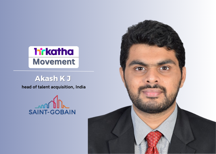 Akash KJ is head of TA, Saint-Gobain Group in India